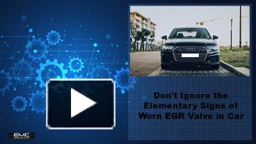 PPT – Do not Ignore the Elementary Signs of Worn EGR Valve in Car ...