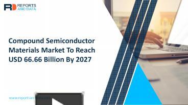 Compound Semiconductor Materials Market is Projected to Grow Massively ...