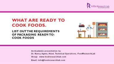 What are ready to cook foods? List out the requirements of packaging ...