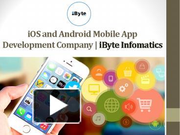 PPT – iByte Infomatics | Mobile Application Development Company | UK ...