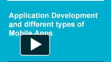 Application Development and different types of Mobile Apps presentation ...