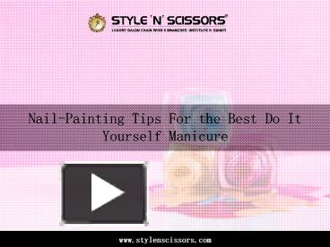 PPT – Nail-Painting Tips For the Best Do It Yourself Manicure ...