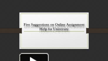 PPT – Five Suggestions on Online Assignment Help for University ...