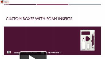 Incredible Custom boxes with foam inserts and Point of Sale Material ...