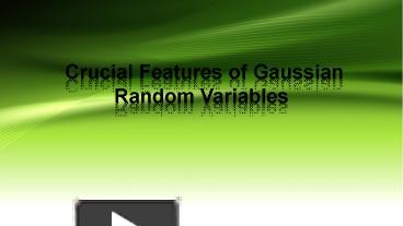 PPT – Crucial Features of Gaussian Random Variables PowerPoint ...