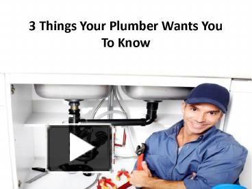 PPT – 3 Things Your Plumber Wants You To Know PowerPoint presentation ...