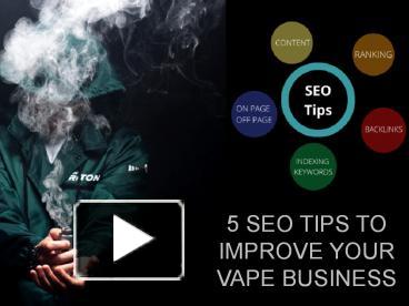 PPT – 5 SEO TIPS TO IMPROVE YOUR VAPE BUSINESS PowerPoint presentation ...
