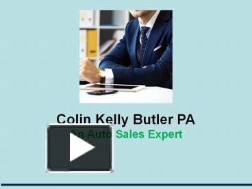 PPT – Colin Kelly Butler PA - An Auto Sales Expert PowerPoint ...