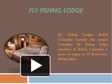 PPT – Fly Fishing Lodge Vacation PowerPoint presentation | free to ...