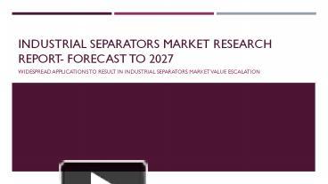PPT – Industrial Separators Market Research Report- Forecast to 2027 ...