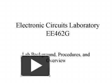 PPT – Electronic Circuits Laboratory EE462G PowerPoint presentation ...