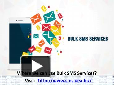 PPT – Where we can use Bulk SMS Services? PowerPoint presentation ...