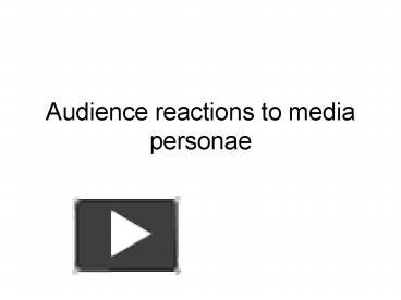 PPT – Audience reactions to media personae PowerPoint presentation ...
