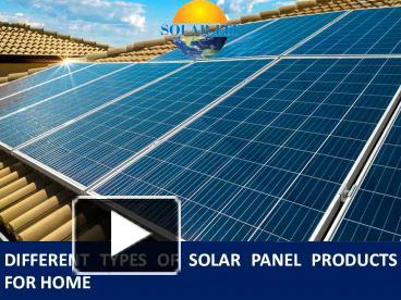 PPT – Different Types of Solar Panel Products for Home PowerPoint ...