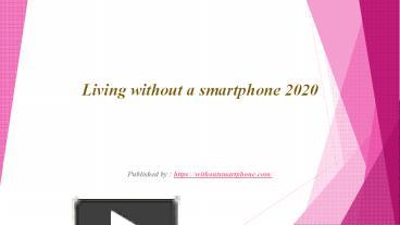Living without a smartphone 2020 presentation | free to download