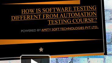 PPT – How is Software Testing Differ from Automation Testing PowerPoint ...