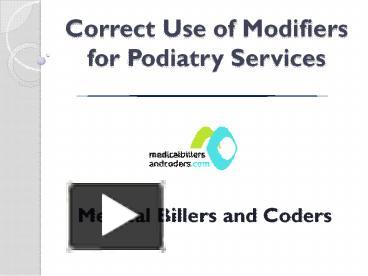 PPT – Correct Use of Modifiers for Podiatry Services PowerPoint ...
