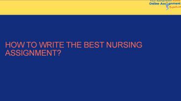 How to Write the Best Nursing Assignment? presentation | free to download