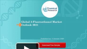 PPT – Global 2 Fluoroethanol Market Outlook 2021 PowerPoint ...