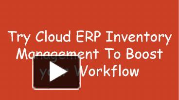 Try Cloud ERP Inventory Management To Boost your Workflow presentation ...