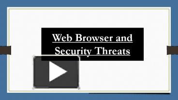 Web browser and Security Threats presentation | free to download