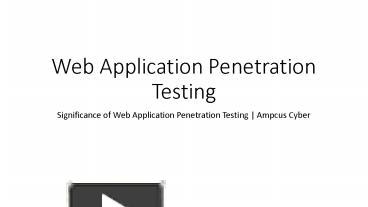 PPT – Significance of Web Application Penetration Testing | Ampcus ...