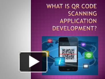 PPT – What is QR Code Scanning Application Development? PowerPoint ...