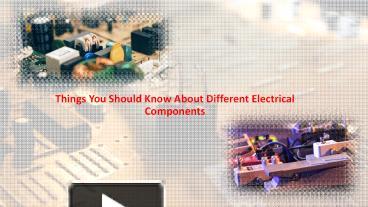 Things You Should Know About Different Electrical Components ...