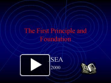 The First Principle and Foundation presentation | free to view