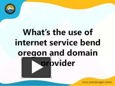 PPT – What’s the use of internet service bend oregon and domain ...