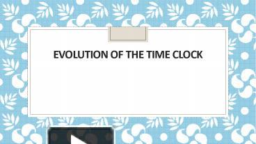 EVOLUTION OF THE TIME CLOCK presentation | free to download