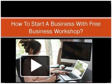 How To Start A Business With Free Business Workshop? presentation ...