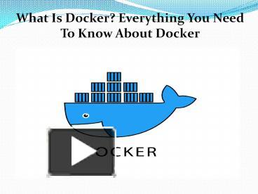What Is Docker? Everything You Need To Know About Docker presentation ...