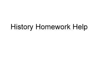PPT – History Homework Help PowerPoint presentation | free to download ...