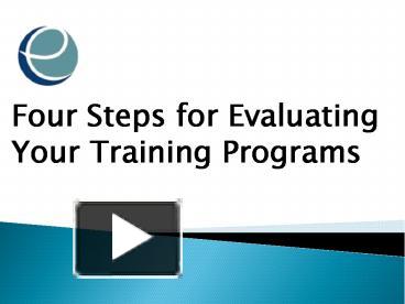 PPT – Four Steps for Evaluating Your Training Programs PowerPoint ...