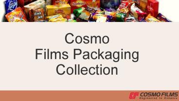 PPT – Packaging Portfolio of Cosmo Films: Leading BOPP Films ...