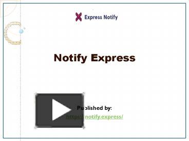 PPT – Notify Express PowerPoint presentation | free to download - id ...