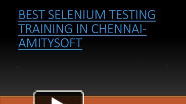 PPT – BEST SELENIUM TESTING TRAINING IN CHENNAI-AMITYSOFT PowerPoint ...