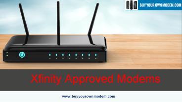 PPT – Xfinity Approved Modems PowerPoint presentation | free to ...