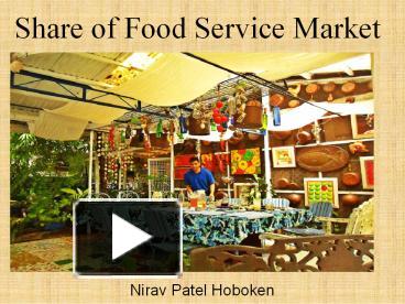 PPT – Nirav Patel Hoboken | Share of Food Service Market PowerPoint ...
