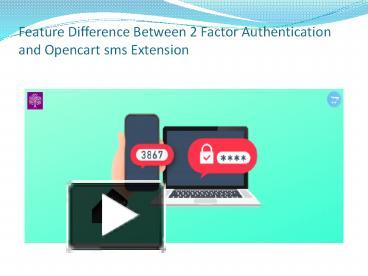 PPT – Feature Difference Between 2 Factor Authentication and Opencart ...