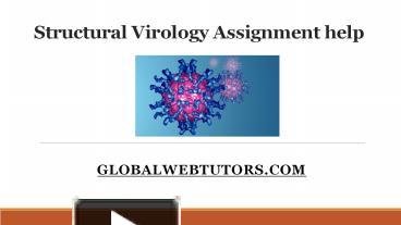 Structural Virology Assignment help presentation | free to download