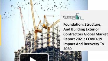PPT – Foundation, Structure, And Building Exterior Contractors Market ...