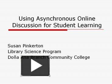 Using Asynchronous Online Discussion for Student Learning presentation ...