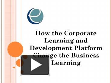 How the Corporate Learning and Development Platform Change the Business ...