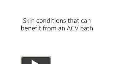 Skin conditions that can benefit from an ACV bath presentation | free ...