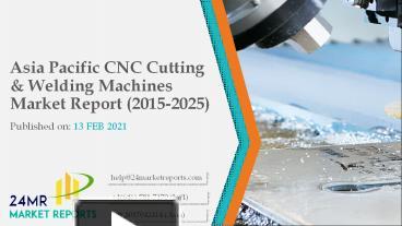 PPT – Asia Pacific CNC Cutting & Welding Machines Market Report (2015 ...