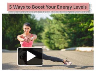 PPT – 5 Ways to Boost Your Energy Levels PowerPoint presentation | free ...