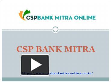PPT – Need to Apply for CSP through CSP Bank Mitra Online PowerPoint ...