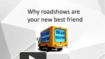PPT – Why roadshows are your new best friend PowerPoint presentation ...